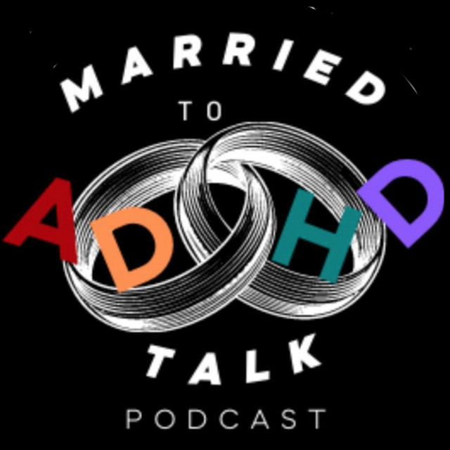 Married to ADHD Talk Podcast | Podcast on Spotify