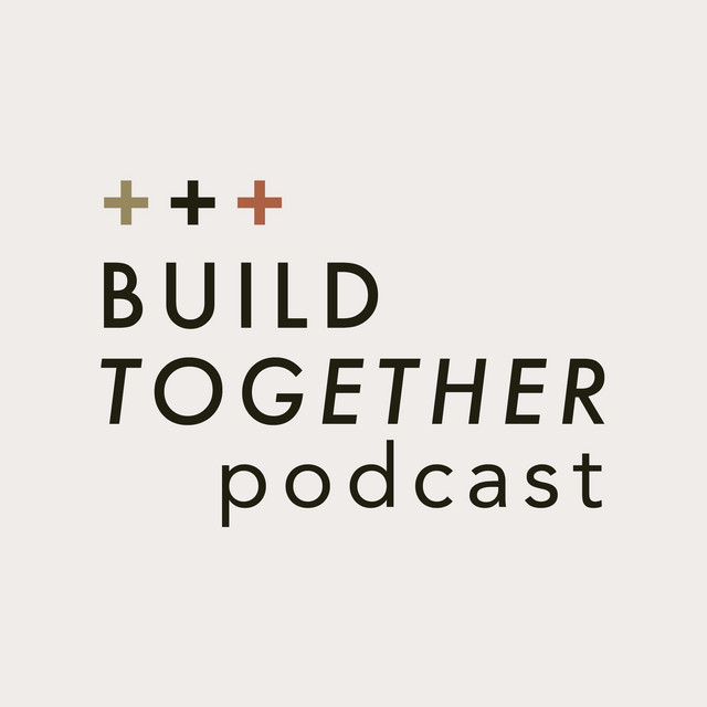Build Together Podcast | Podcast on Spotify