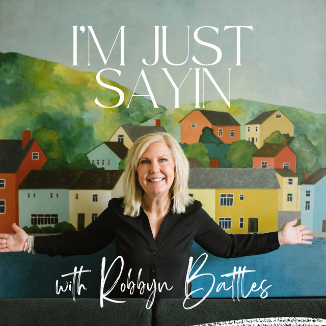 I'm Just Sayin with Robbyn Battles | Podcast on Spotify