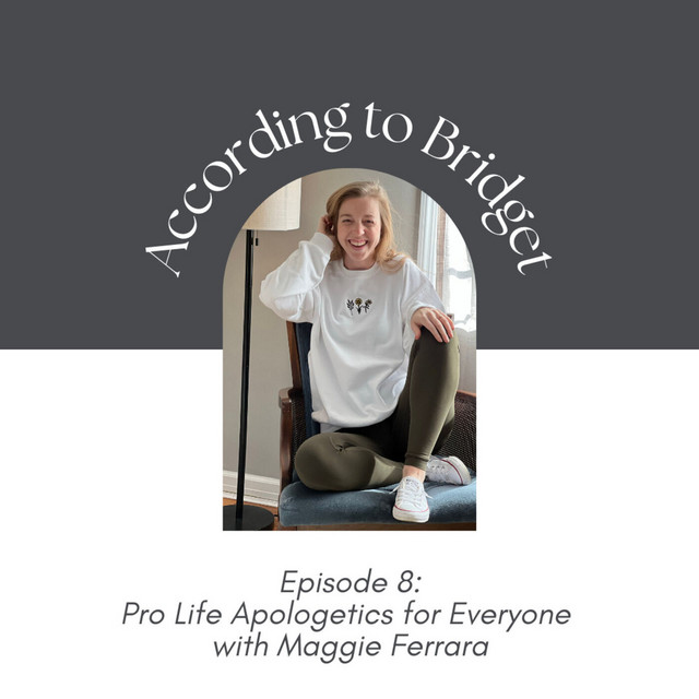 Pro Life Apologetics for Everyone with Maggie Ferrara - According to ...