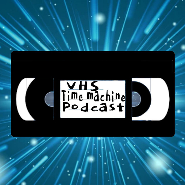 VHS Time Machine Podcast | Podcast on Spotify
