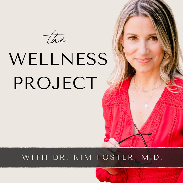 The Wellness Project with Dr. Kim Foster | Podcast on Spotify