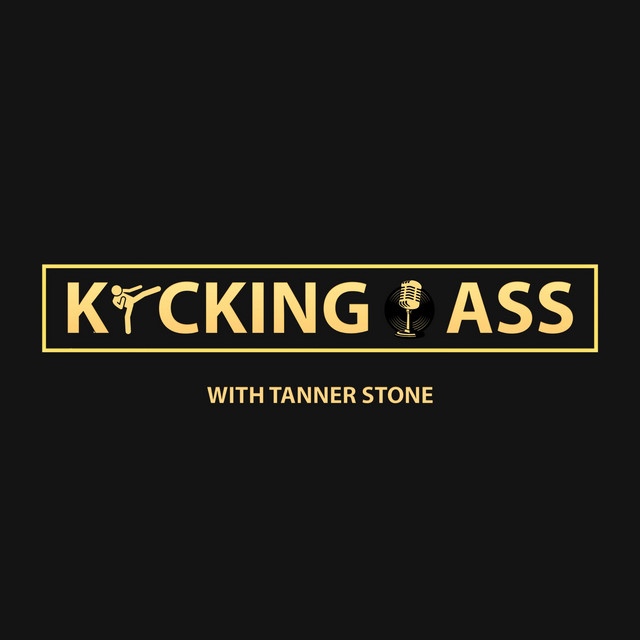 Kicking Ass with Tanner Stone Podcast | Podcast on Spotify