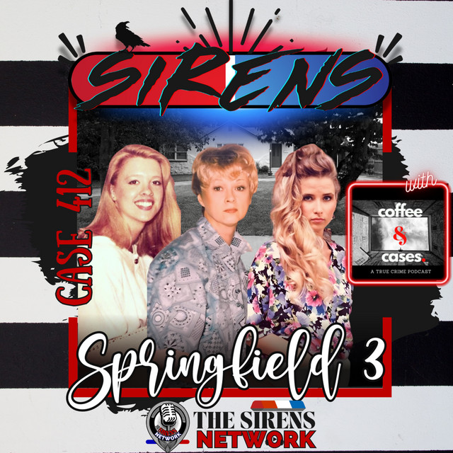 Case 412: The Springfield Three with Coffee & Cases - Sirens | A ...