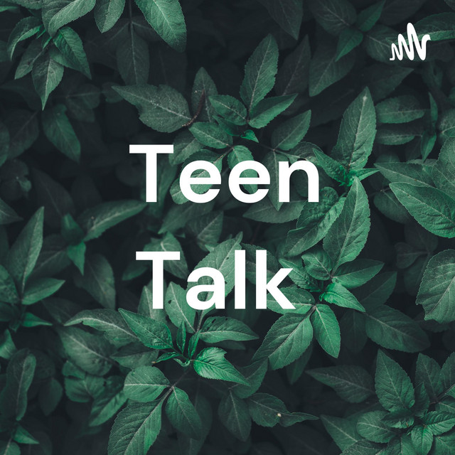 Teen Talk | Podcast on Spotify