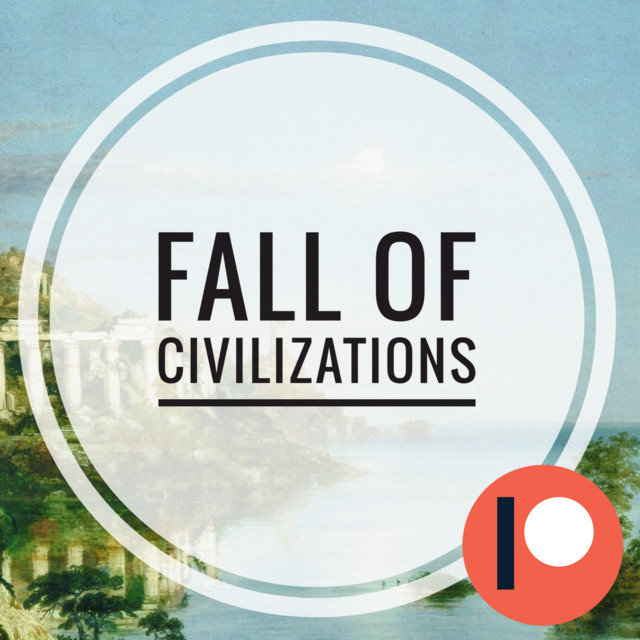 Fall of Civilizations (Ad-free Patrons Feed) | Podcast on Spotify