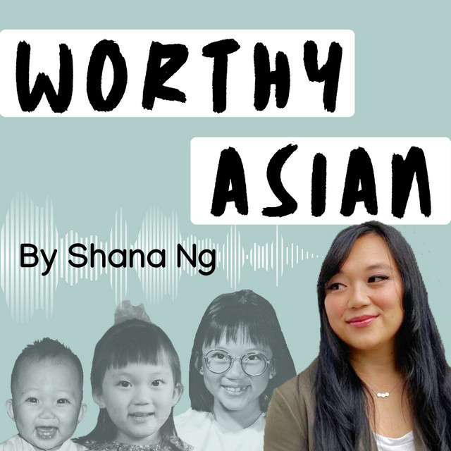 Worthy Asian | Podcast on Spotify