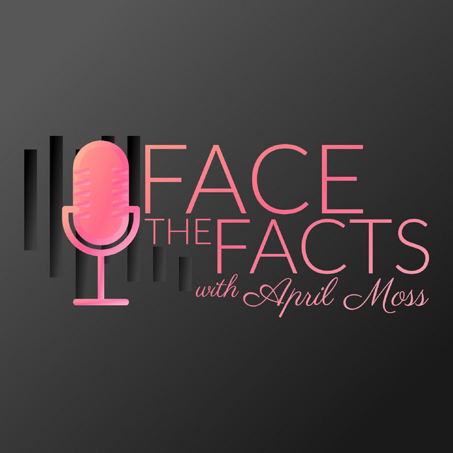Face The Facts With April Moss | Podcast on Spotify