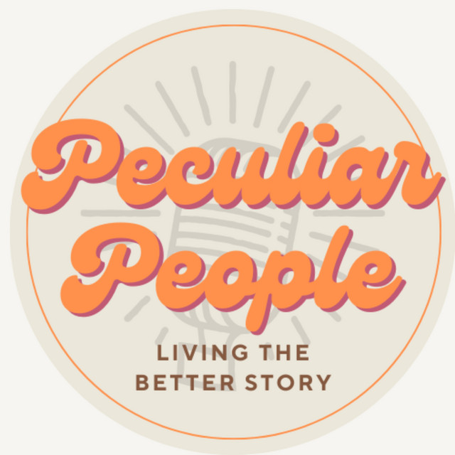 Peculiar People: Living the Better Story | Podcast on Spotify