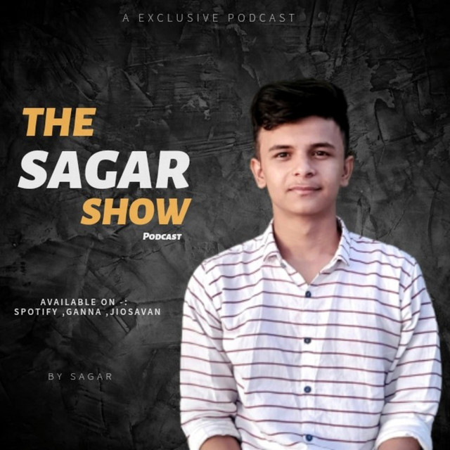 The Sagar Show | Motivational & Self Improvement Podcast | Podcast on ...
