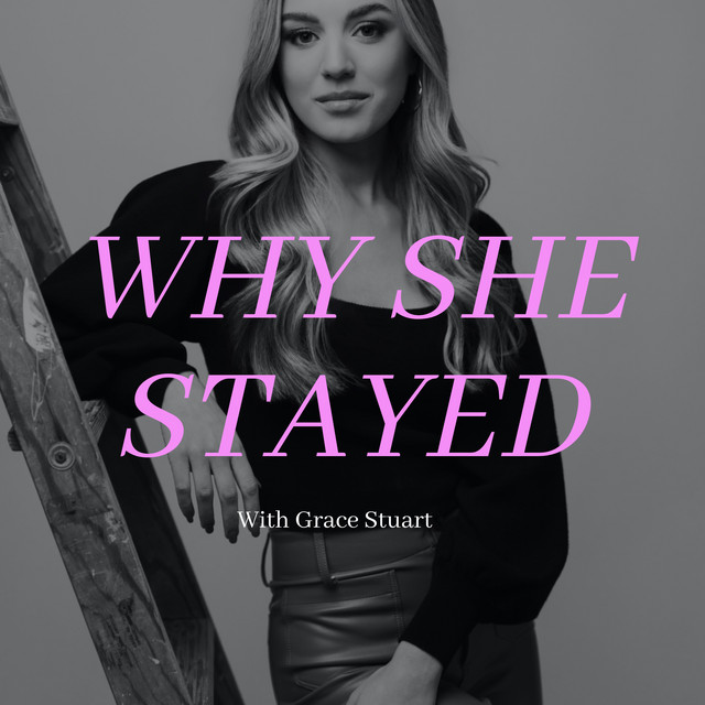 Why She Stayed | Podcast on Spotify