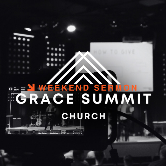 Grace Summit Church | Podcast on Spotify