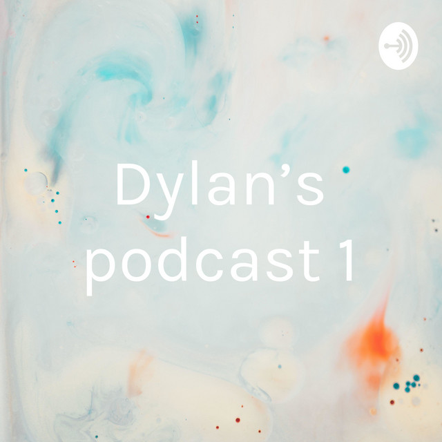 Dylan’s podcast 1 | Podcast on Spotify
