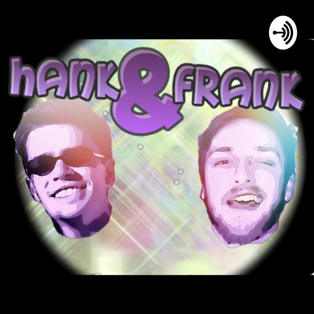 Hank & Frank | Podcast on Spotify