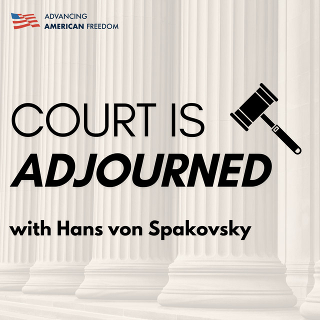 Court is Adjourned with Hans von Spakovsky | Podcast on Spotify