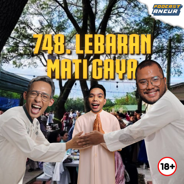 748. Lebaran Mati Gaya - PODCAST ANCUR | Podcast on Spotify