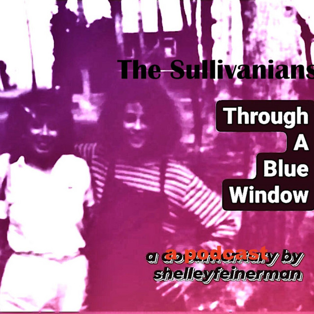 The Sullivanians:Through a Blue Window ((c) 2019 shelley feinerman's ...