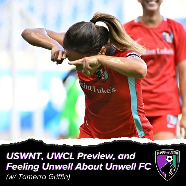 USWNT, UWCL Preview, and Feeling Unwell About Unwell FC - Diaspora ...