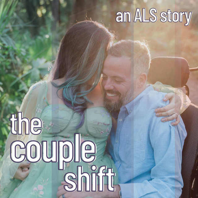 The Couple Shift | An ALS Story | Podcast on Spotify