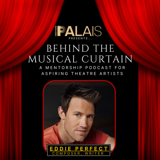 Eddie Perfect - Writer, Actor - Behind The Musical Curtain | Podcast on ...