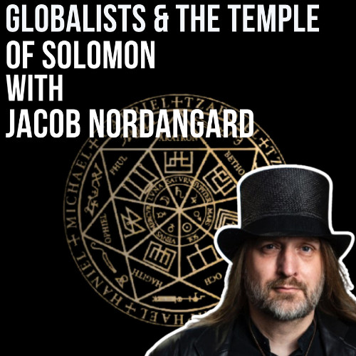 Globalists & The Temple of Solomon with Jacob Nordangard - Parallel ...