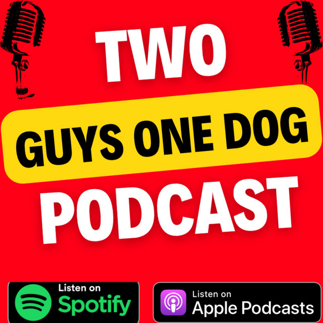 Two Guys One Dog Podcast | Podcast on Spotify