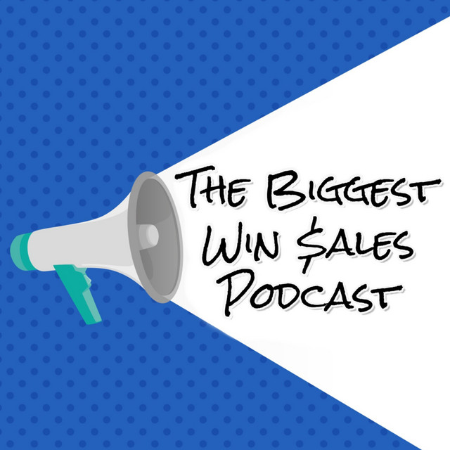 The Biggest Win Sales Podcast | Podcast on Spotify
