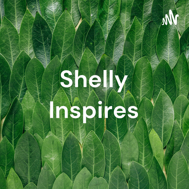 Shelly Inspires, LLC - Health and Wellness Coach | Podcast on Spotify