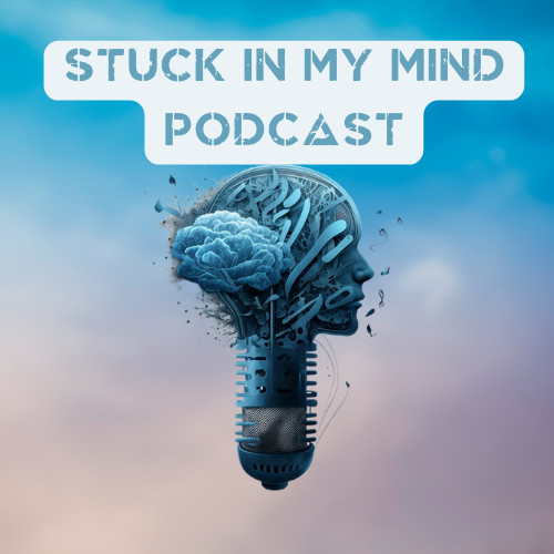 Stuck In My Mind Podcast | Podcast on Spotify