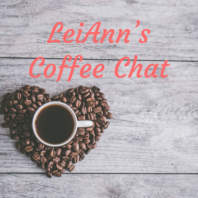 LeiAnn’s Coffee Chat | Podcast on Spotify