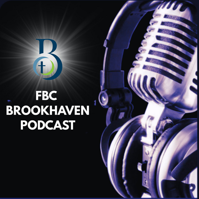 FBC Brookhaven Podcast | Podcast on Spotify