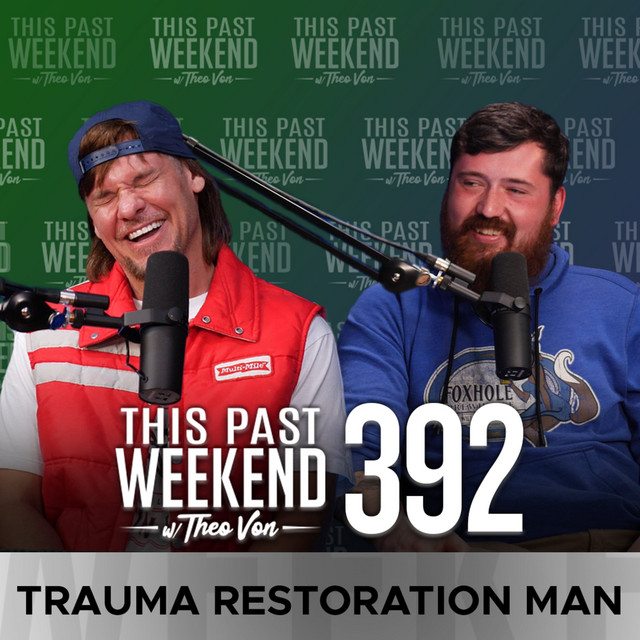E392 Trauma Restoration Man - This Past Weekend w/ Theo Von | Podcast ...