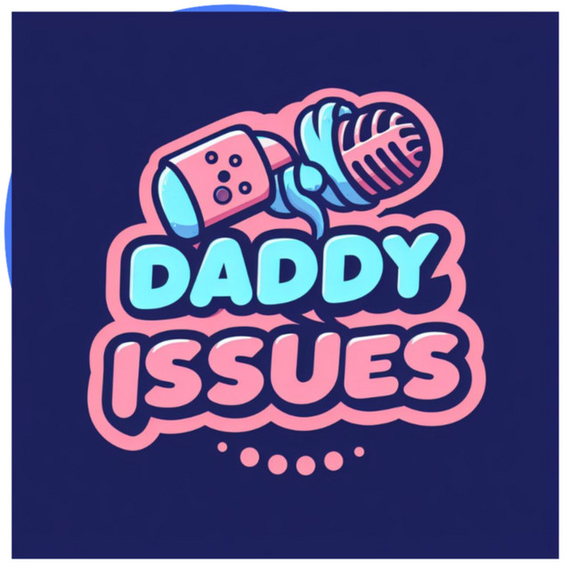 The Daddy Issues Podcast | Podcast on Spotify
