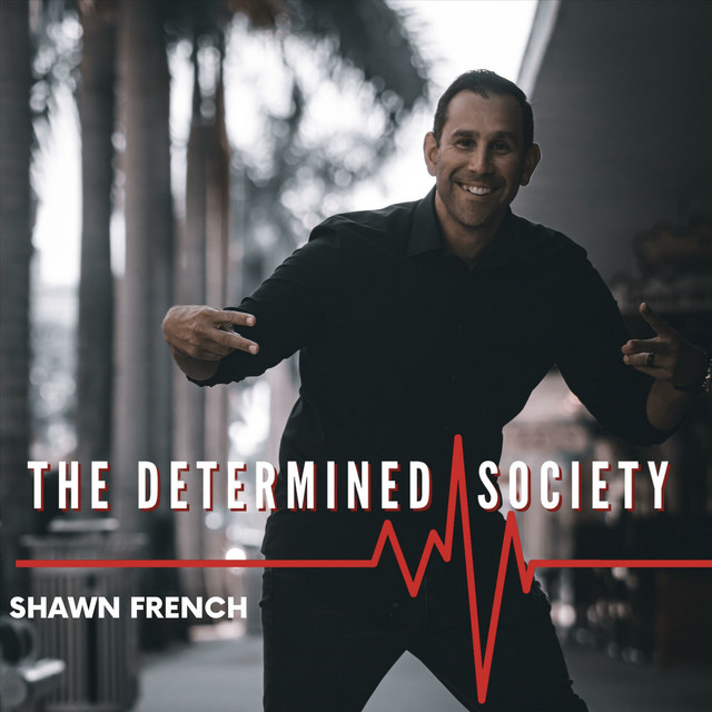 The Determined Society with Shawn French | Podcast on Spotify