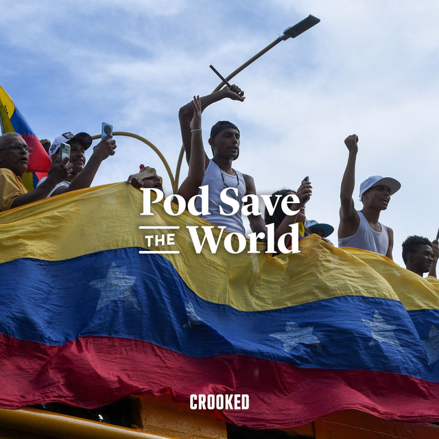 Venezuela's Stolen Election - Pod Save the World | Podcast on Spotify