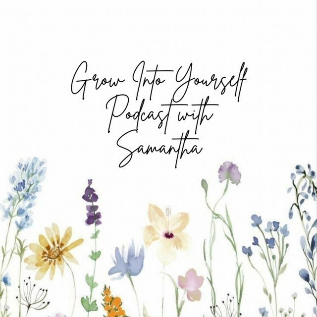 grow into yourself | Podcast on Spotify
