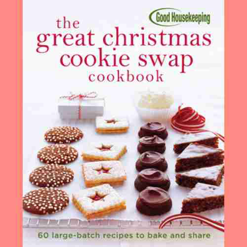 [Epub] READ The Great Christmas Cookie Swap Cookbook: 60 Large-Batch ...