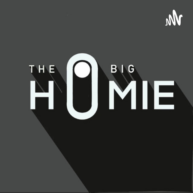 The Big Homie, le podcast | Podcast on Spotify