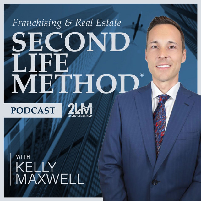 Franchising & Real Estate | Second Life Method Podcast FRE | 2LM ...