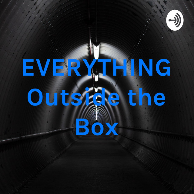 EVERYTHING Outside the Box | Podcast on Spotify