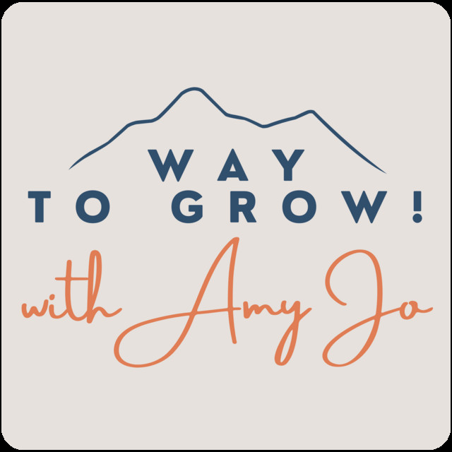 Way to Grow! with Amy Jo | Podcast on Spotify