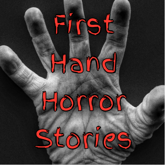 First Hand Horror Stories | Podcast on Spotify