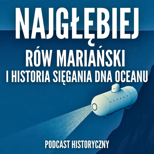 Najgłębiej: Rów Mariański i historia sięgania dna oceanu! - Podcast ...