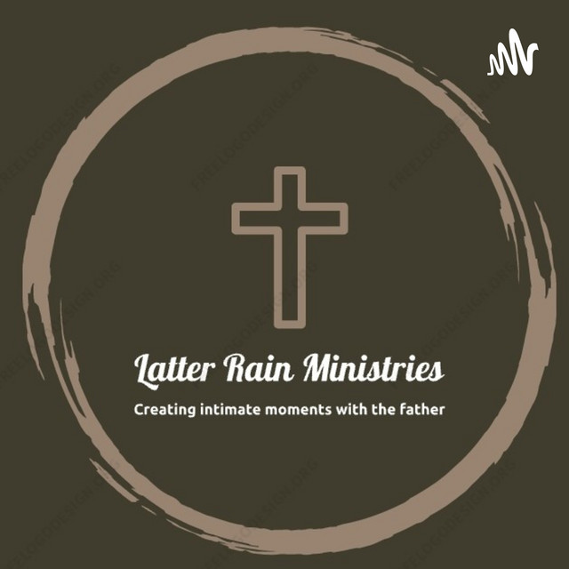 Latter Rain Ministries | Podcast on Spotify