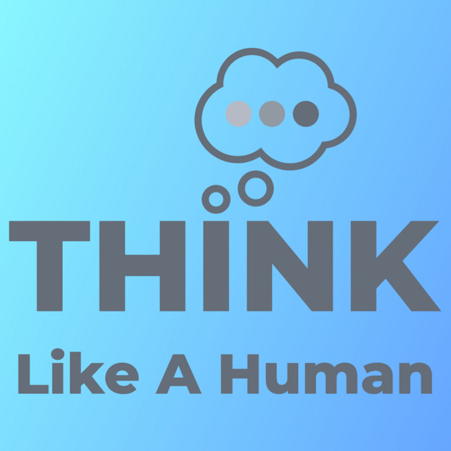 Think Like A Human | Podcast on Spotify