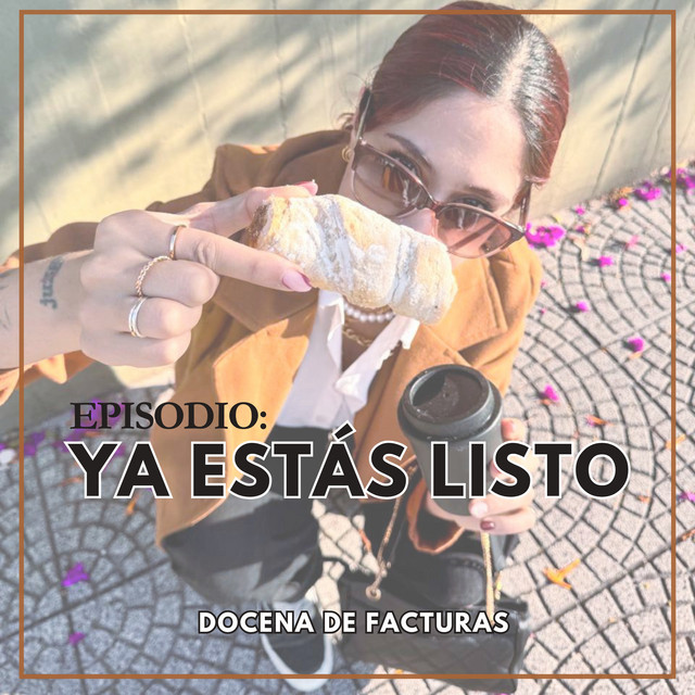 ya estás listo - Docena De Facturas | Podcast on Spotify