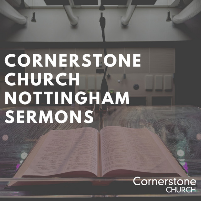 Cornerstone Church Nottingham Sermons | Podcast on Spotify