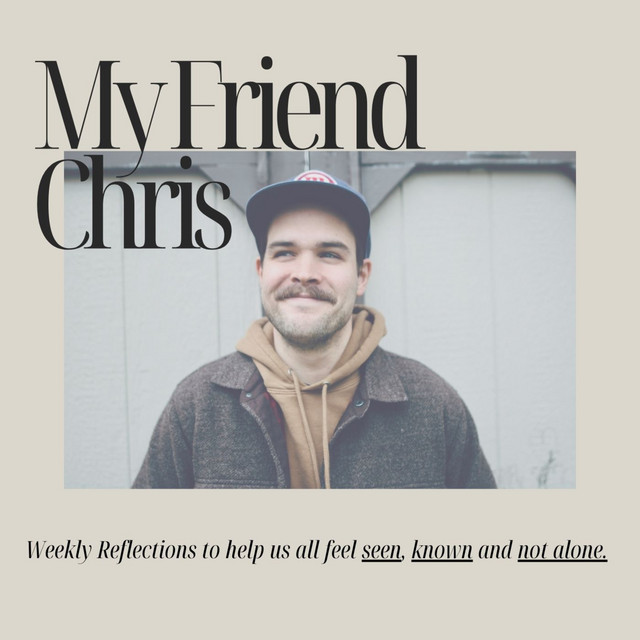 My Friend Chris | Podcast on Spotify