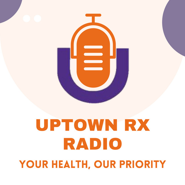 Uptown Rx Radio: Your Health, Our Priority | Podcast on Spotify