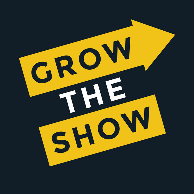 Grow The Show: Grow & Monetize Your Podcast | Podcast on Spotify